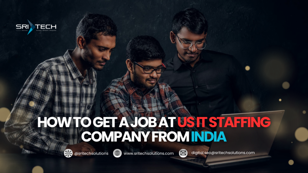 How to Get a Job at US IT Staffing Company From India - SRI Tech ...